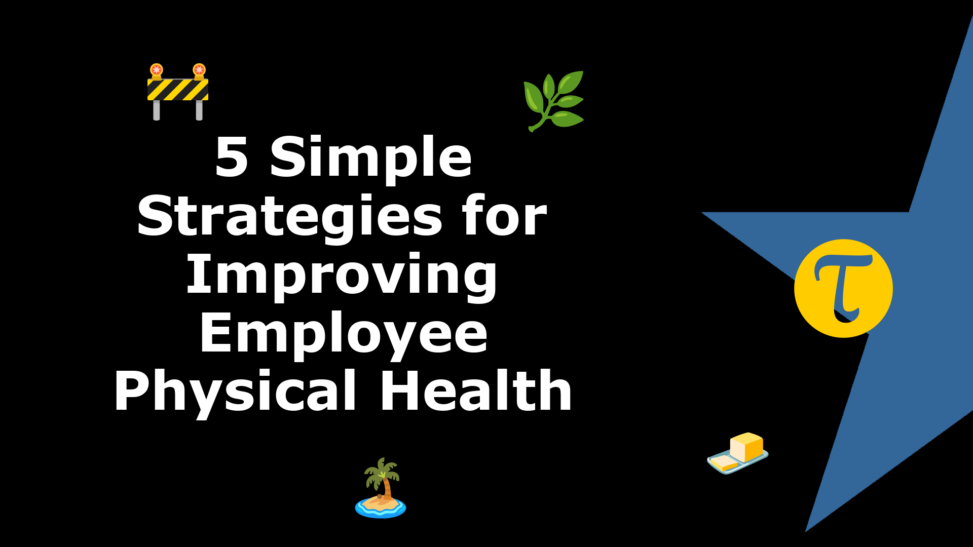 5 Simple Strategies for Improving Employee Physical Health