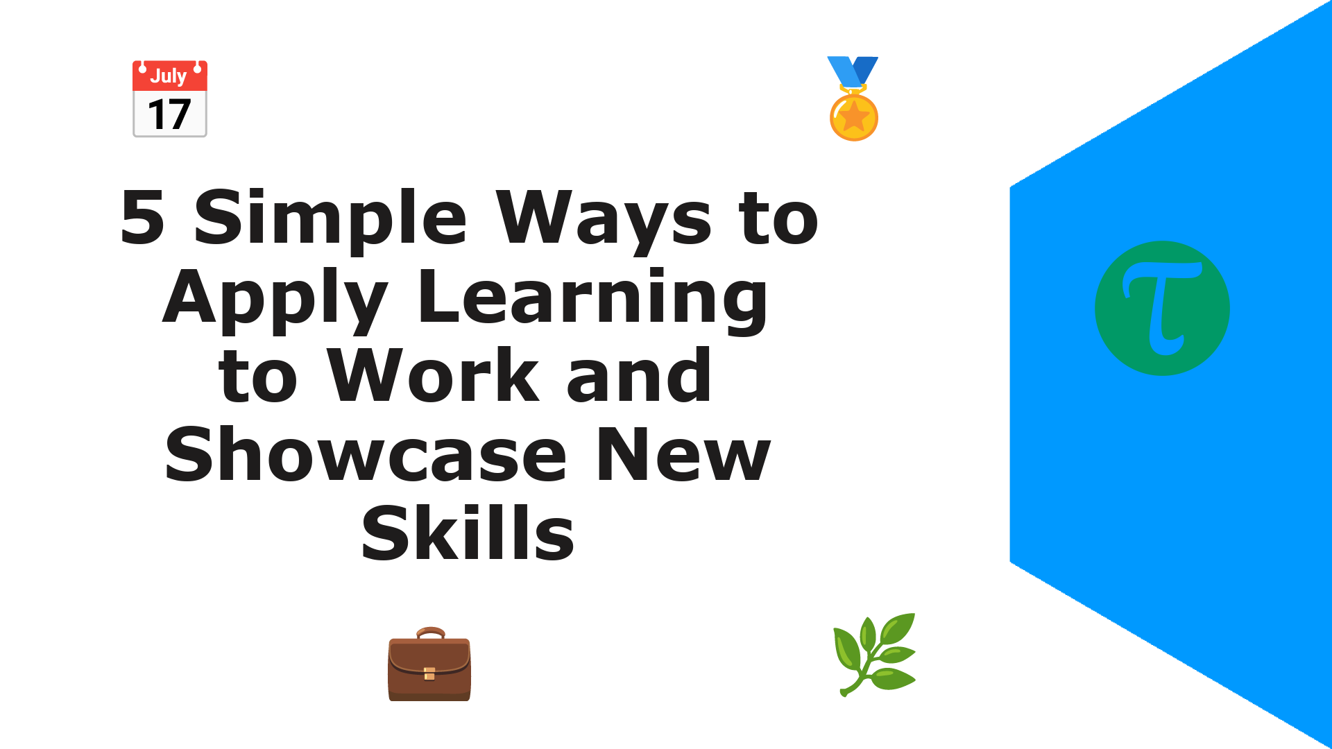 5 Simple Ways to Apply Learning to Work and Showcase New Skills