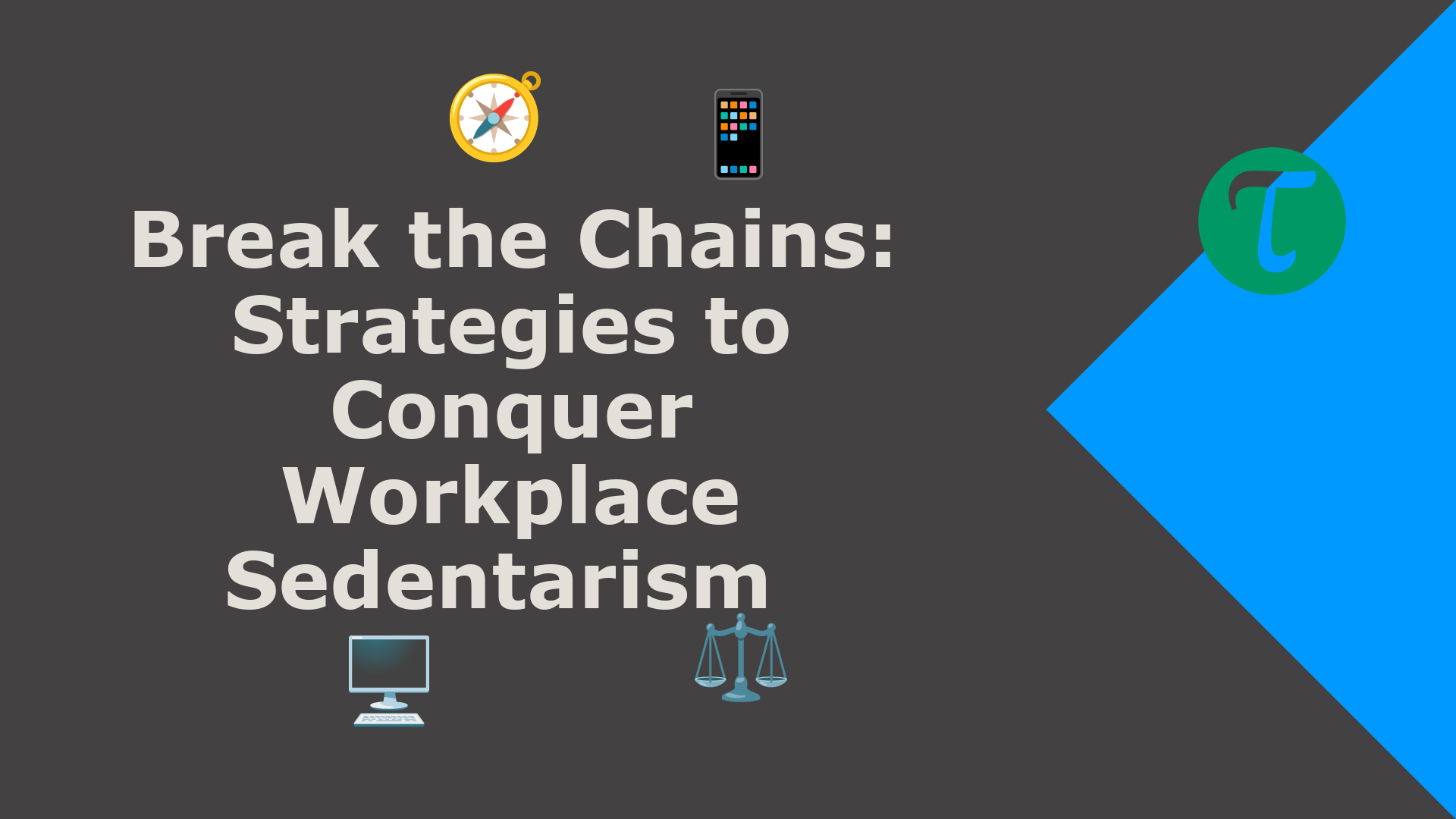 Break the Chains: Strategies to Conquer Workplace Sedentarism