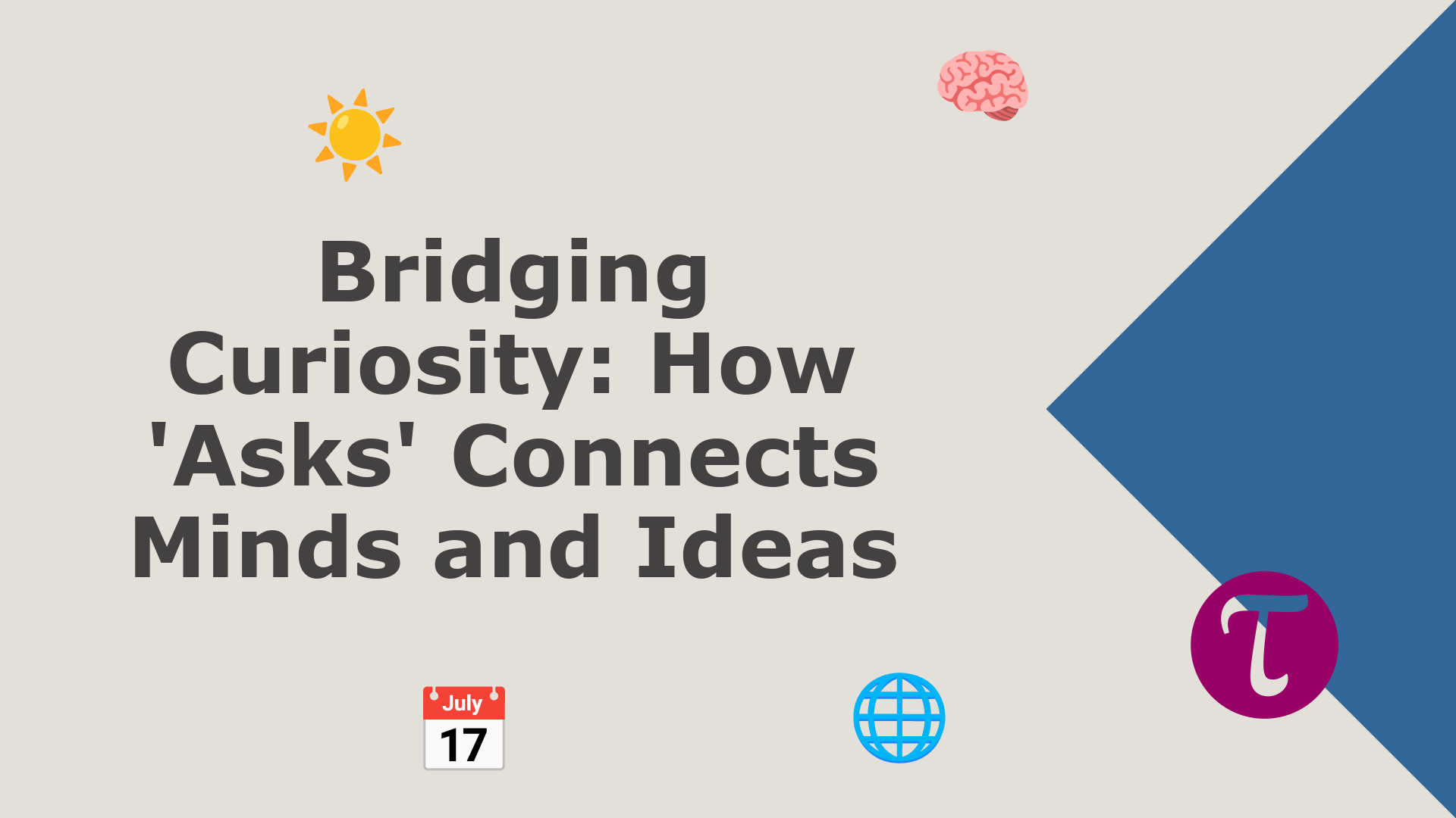 Bridging Curiosity: How 'Asks' Connects Minds and Ideas