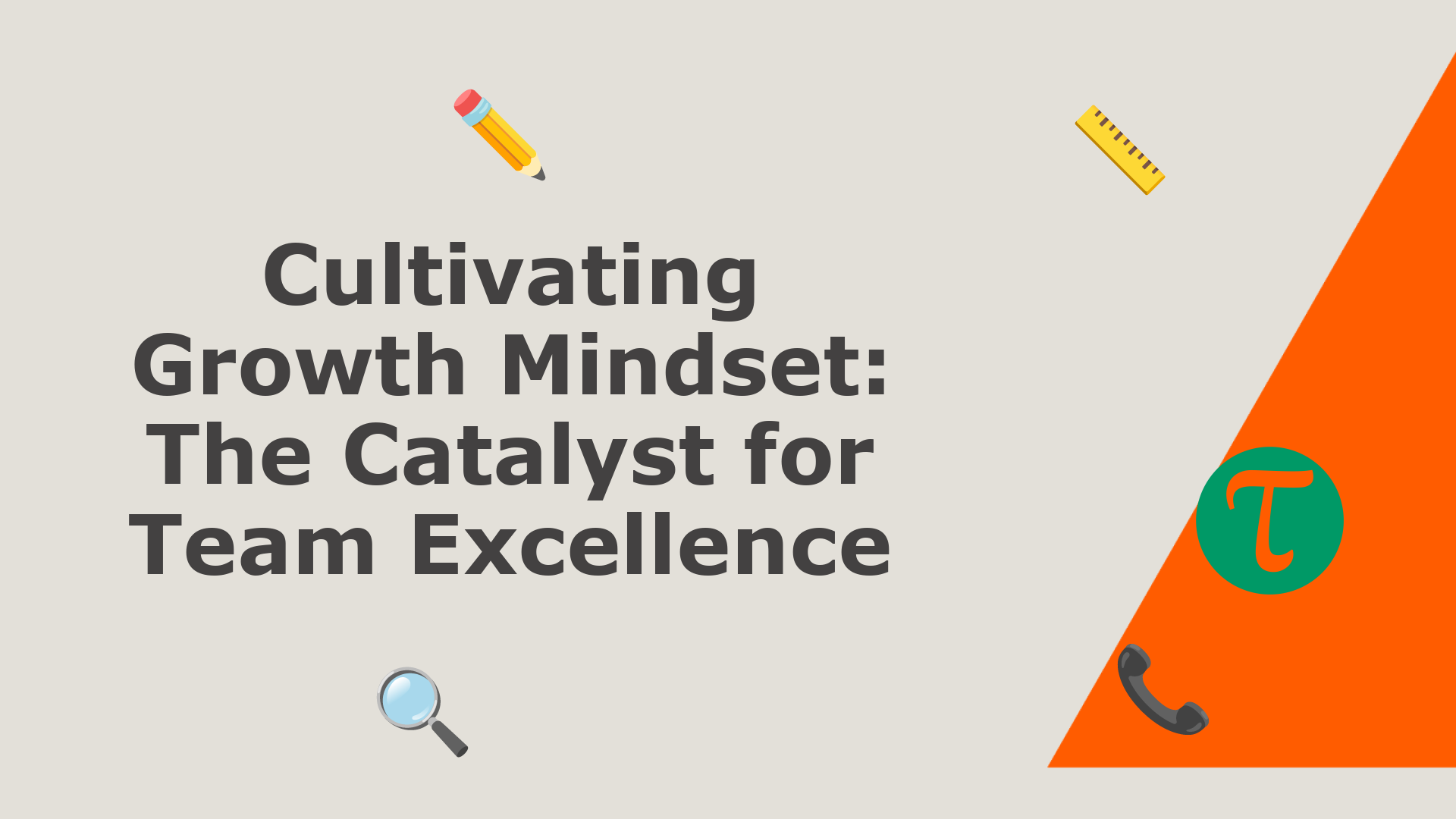 Cultivating Growth Mindset: The Catalyst for Team Excellence