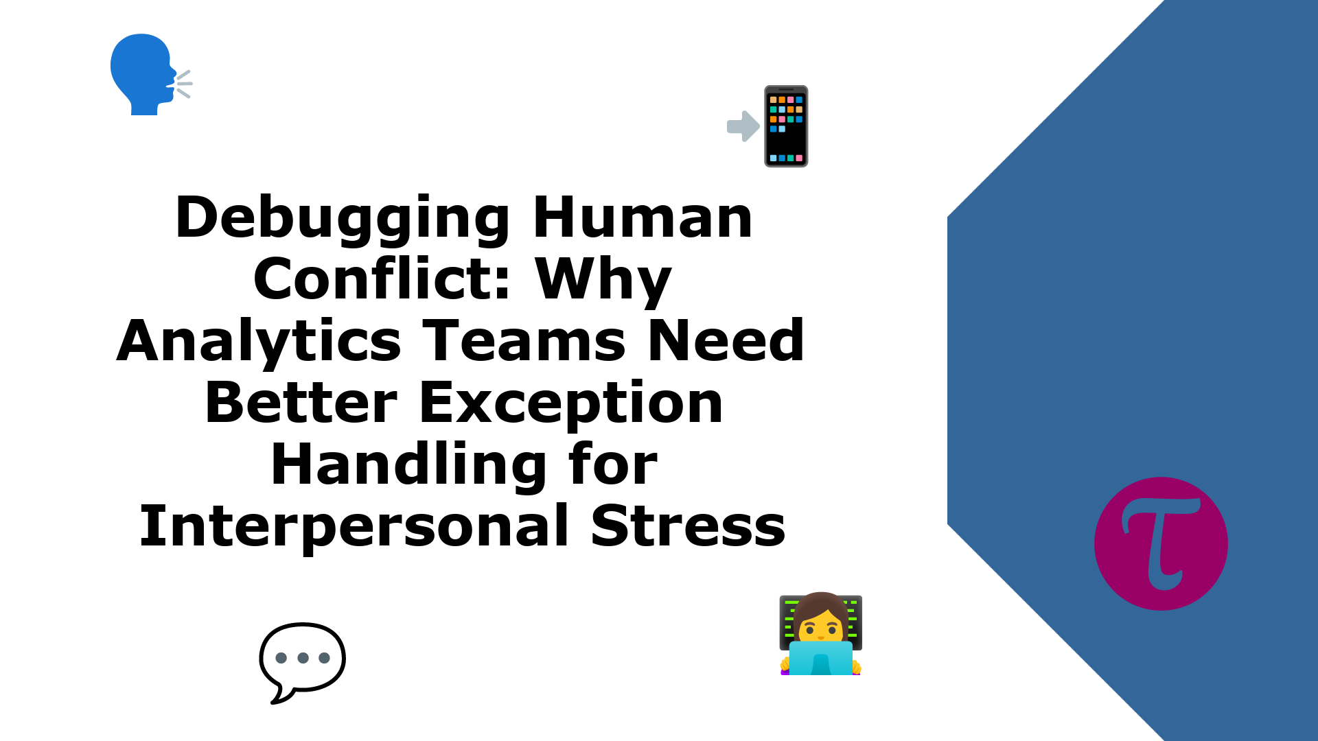 Debugging Human Conflict: Why Analytics Teams Need Better Exception ...