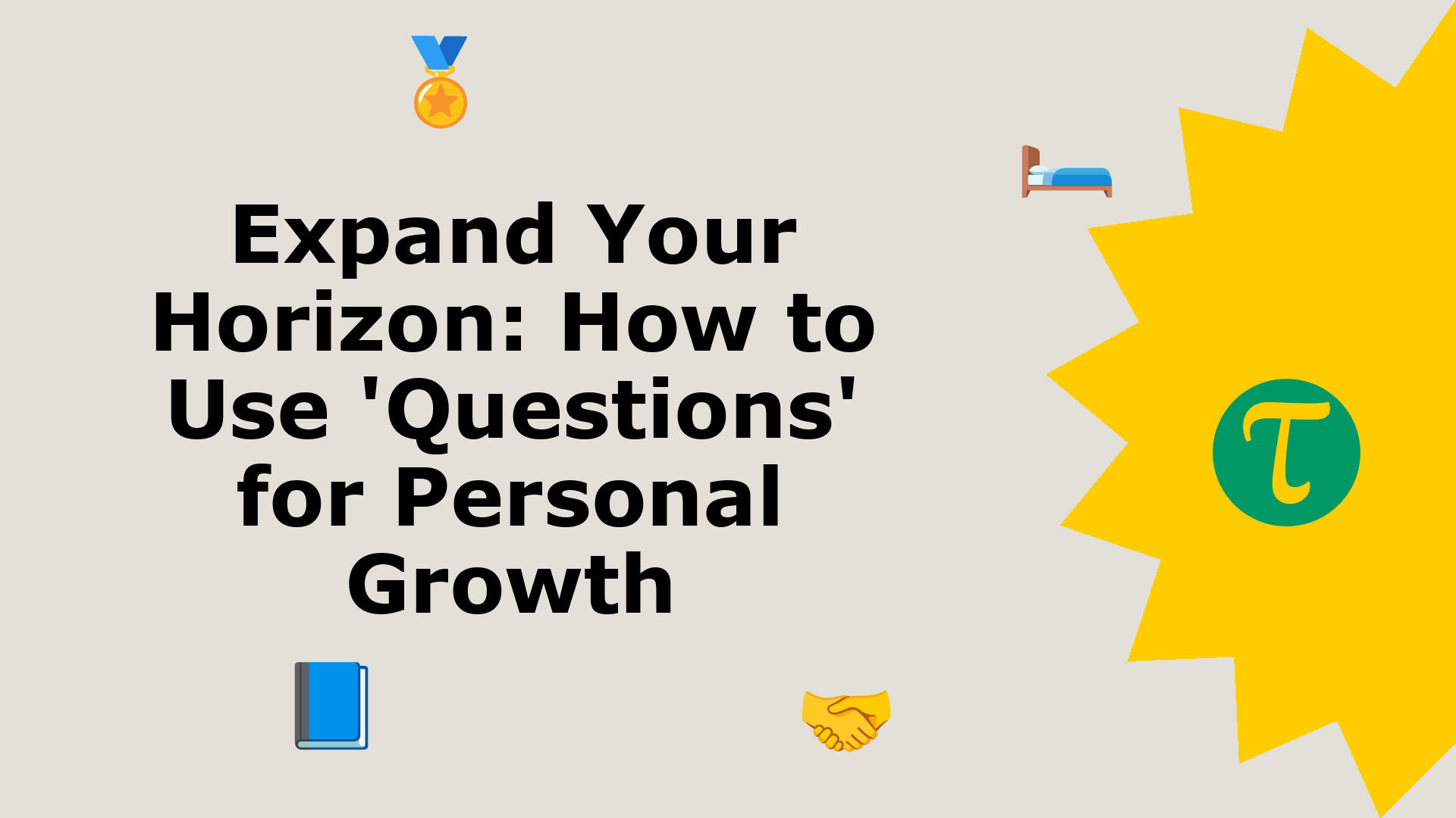Expand Your Horizon: How to Use 'Questions' for Personal Growth