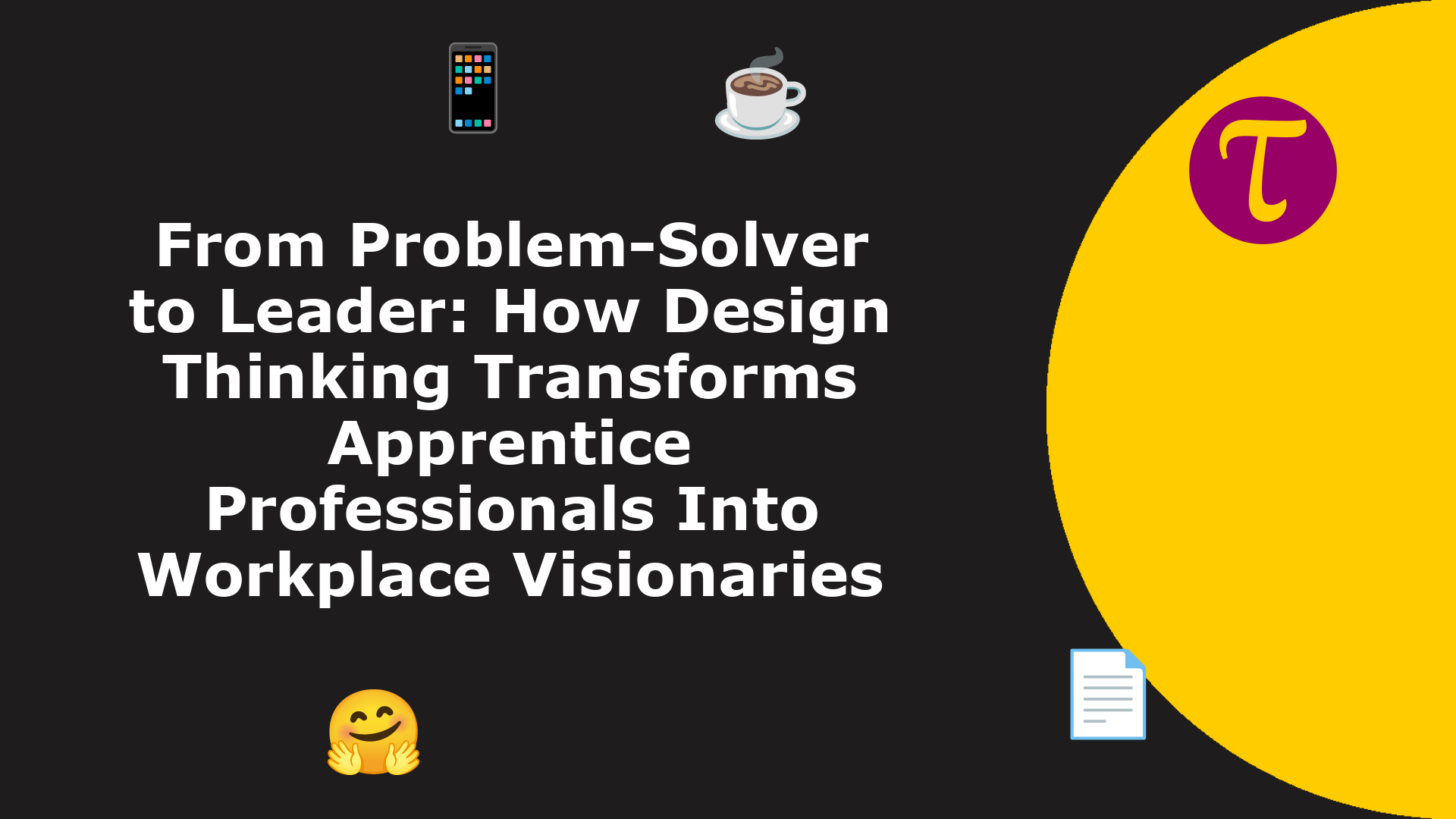 From Problem-Solver to Leader: How Design Thinking Transforms ...