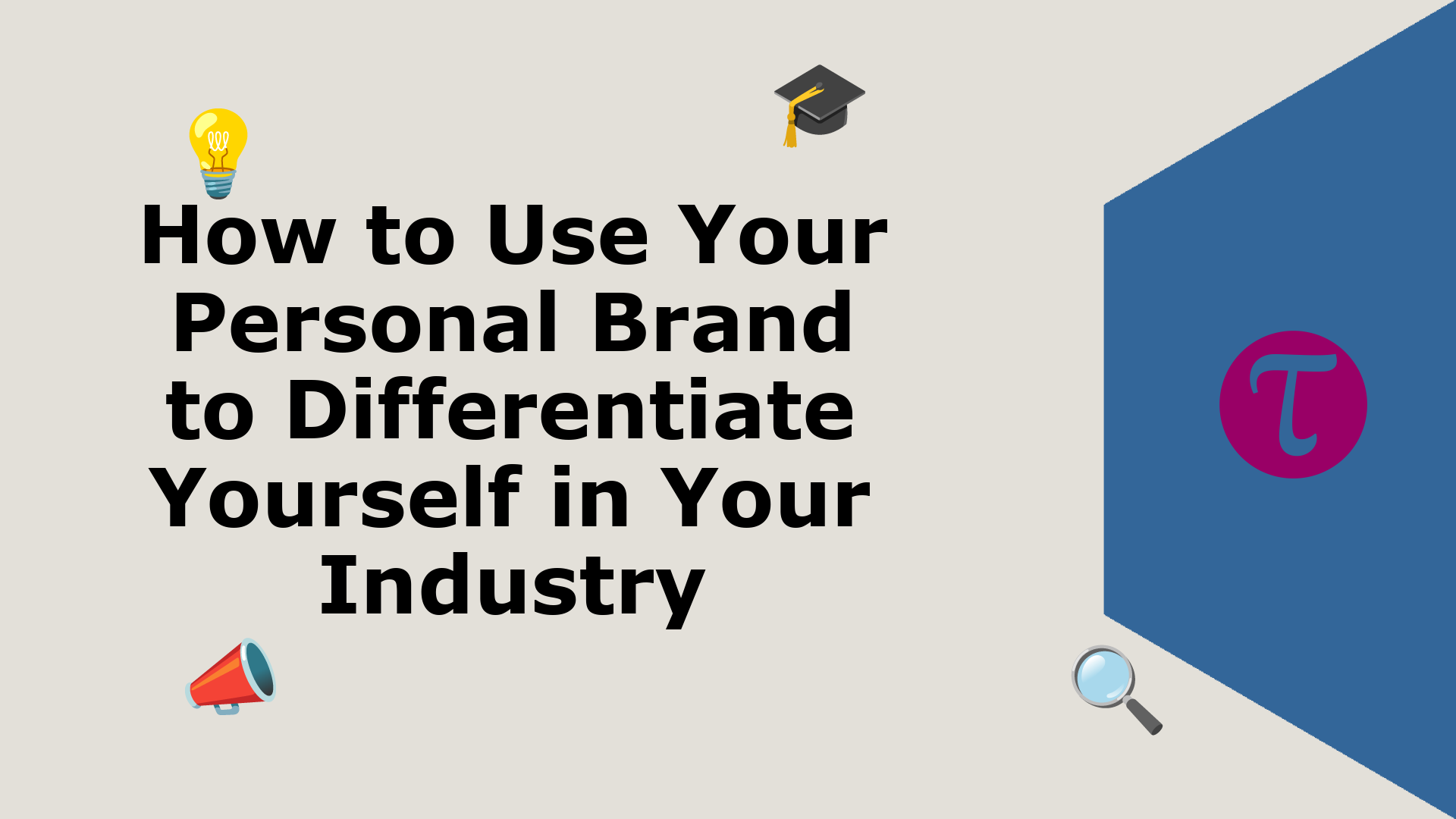 How to Use Your Personal Brand to Differentiate Yourself in Your Industry