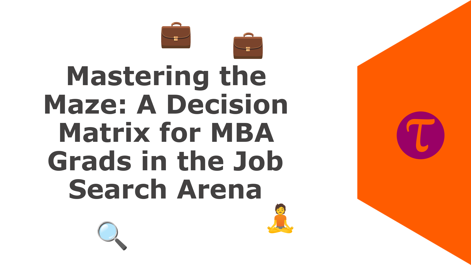 Mastering the Maze: A Decision Matrix for MBA Grads in the Job Search Arena