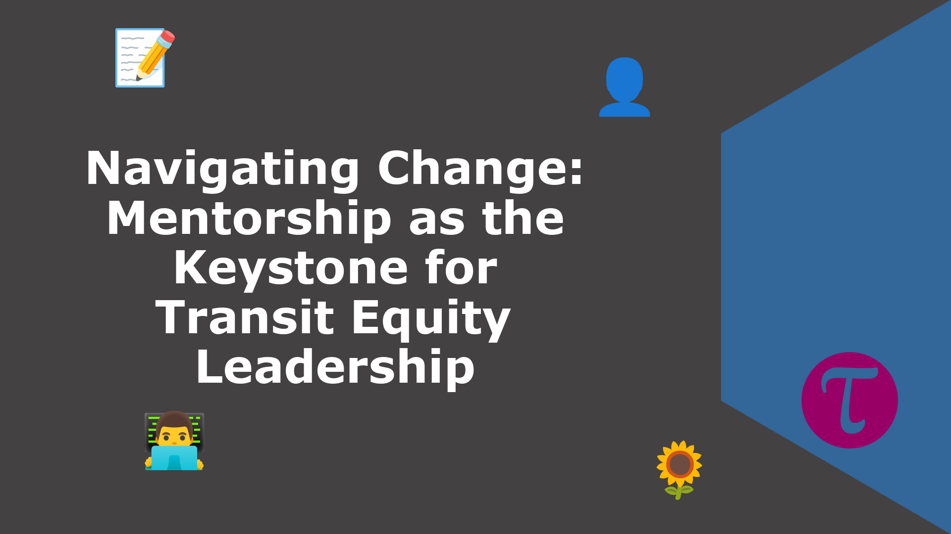 Navigating Change: Mentorship as the Keystone for Transit Equity Leadership