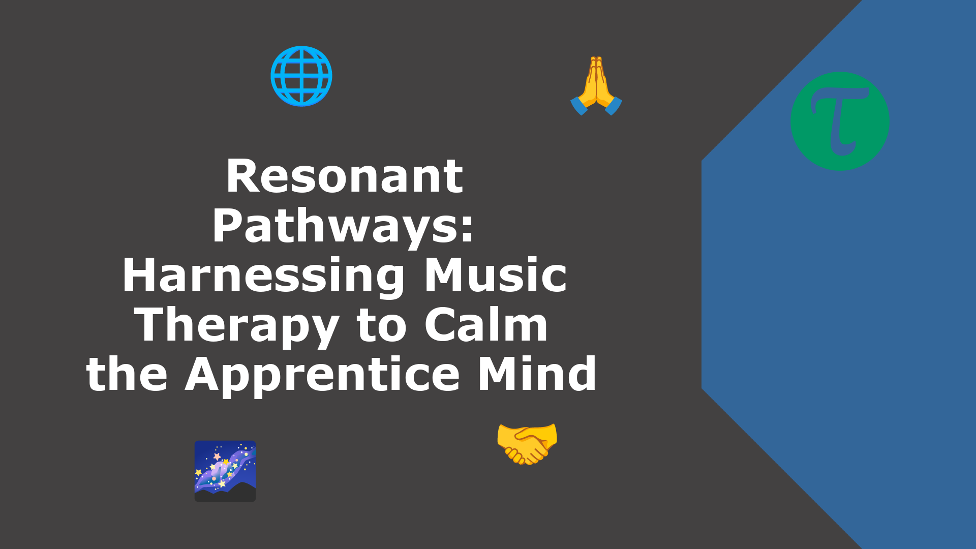 Resonant Pathways: Harnessing Music Therapy to Calm the Apprentice Mind
