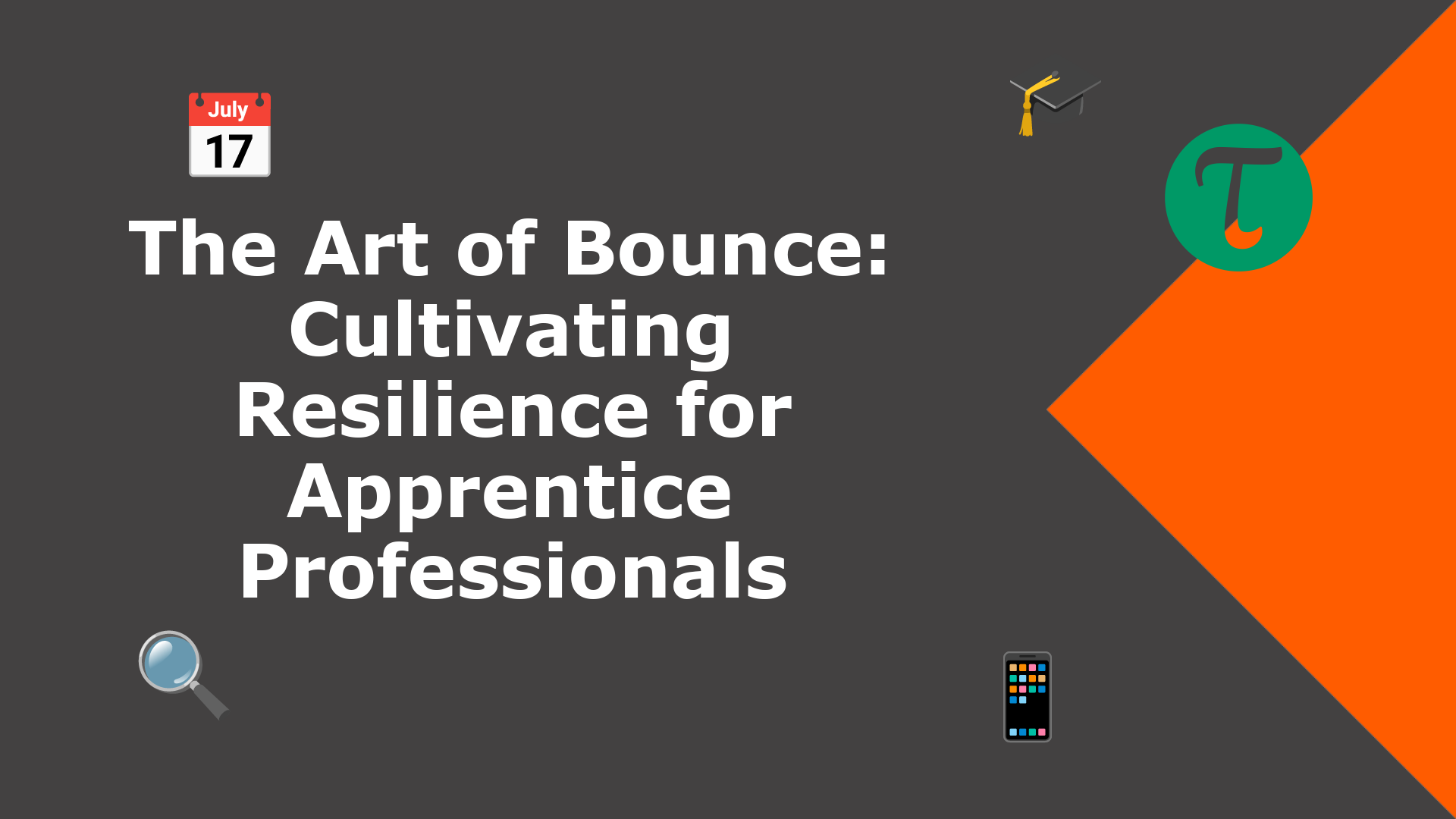 The Art of Bounce: Cultivating Resilience for Apprentice Professionals