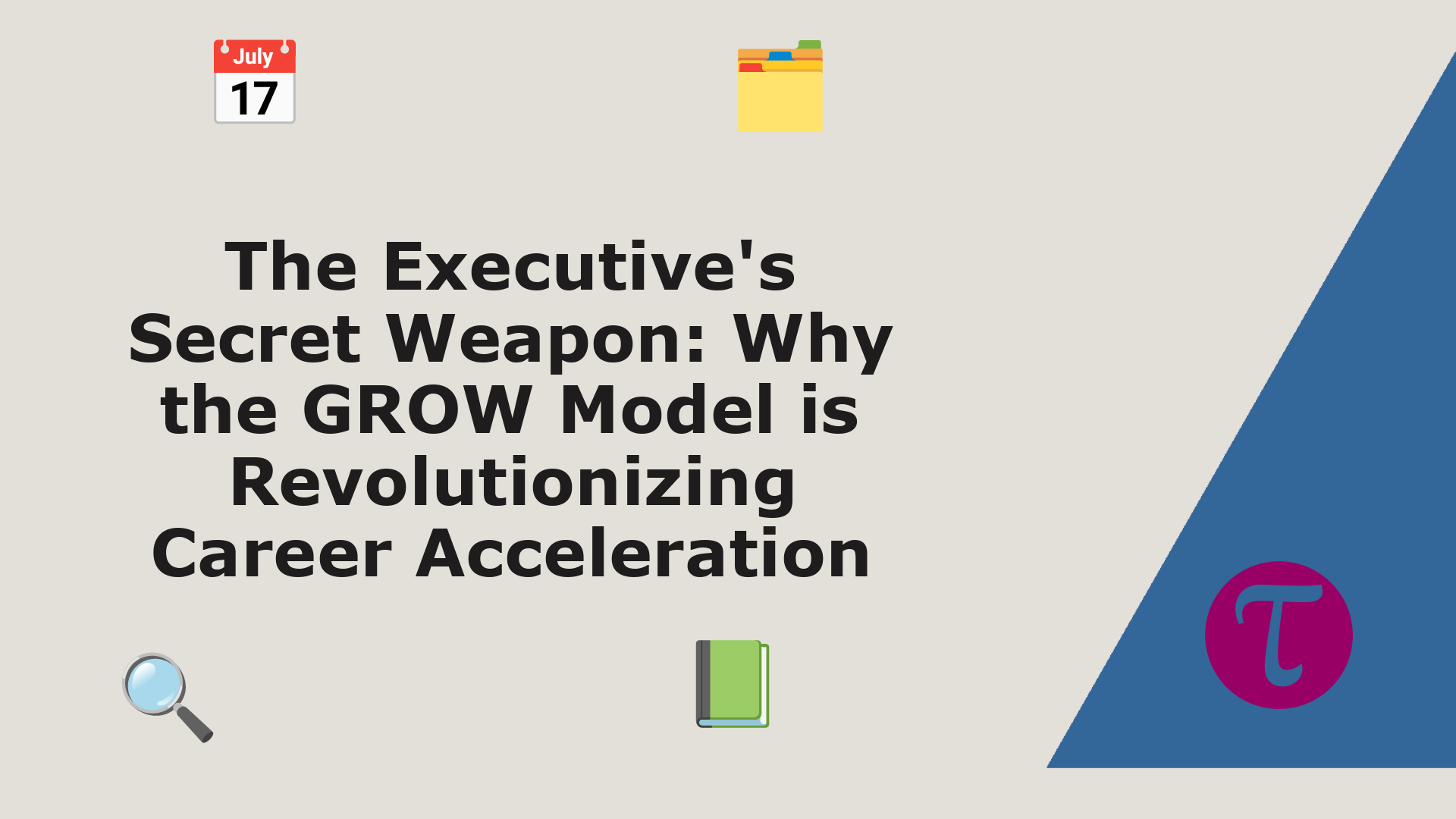 The Executive's Secret Weapon: Why the GROW Model is Revolutionizing ...