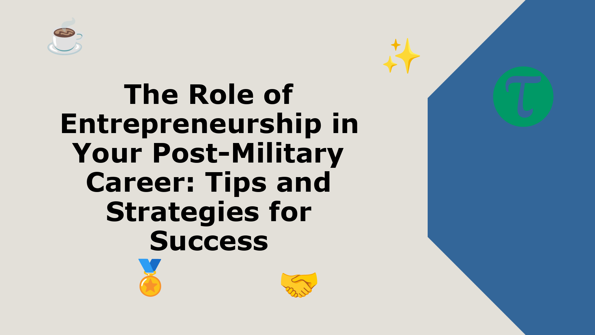 The Role of Entrepreneurship in Your Post-Military Career: Tips and ...