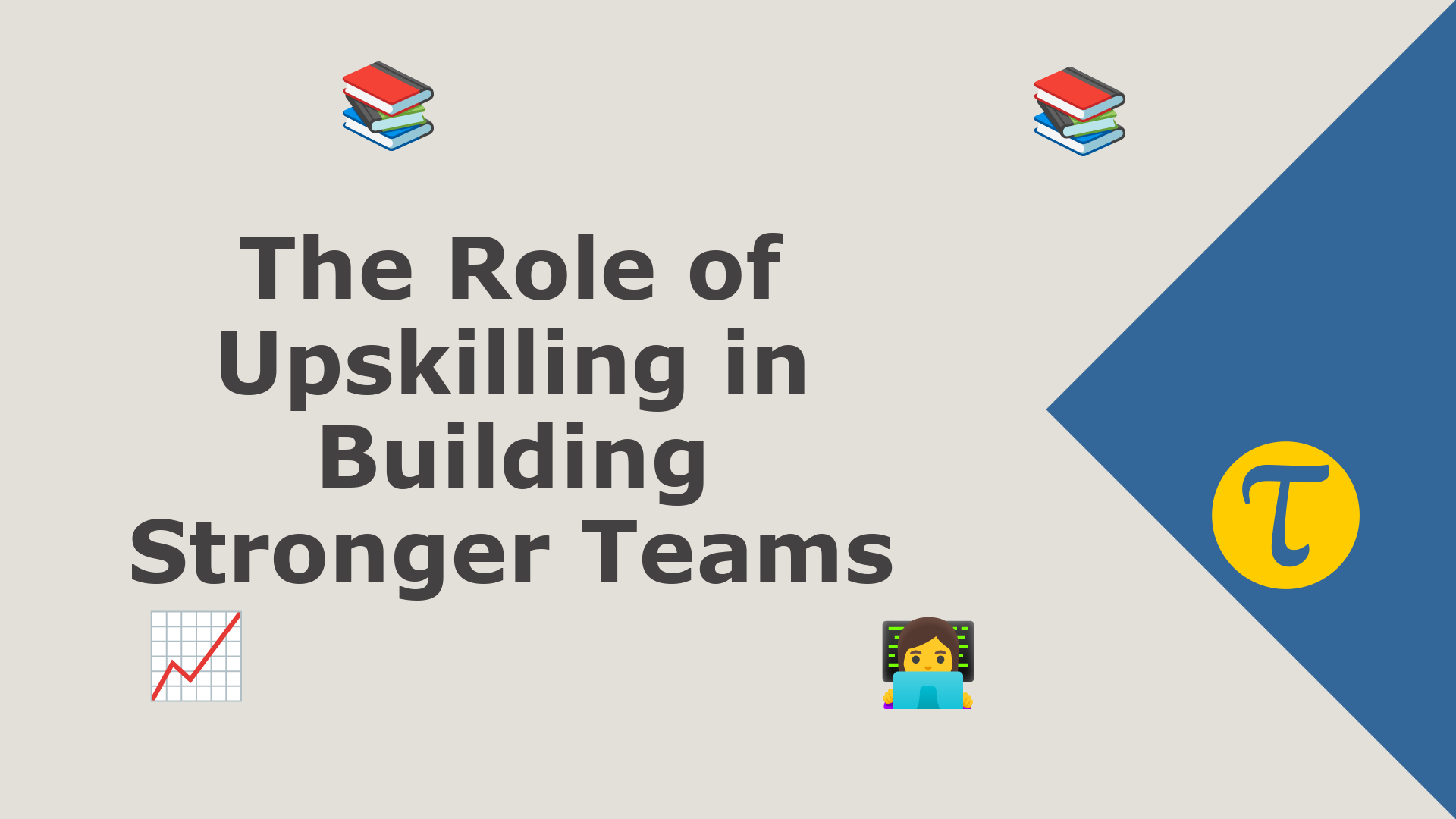 The Role of Upskilling in Building Stronger Teams