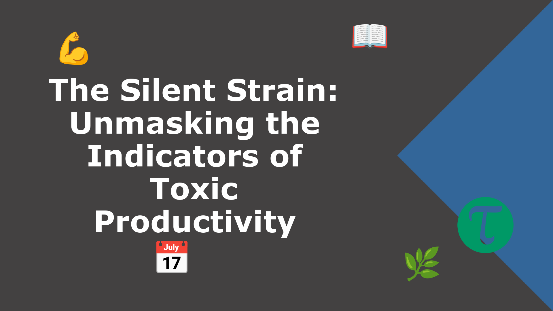 The Silent Strain: Unmasking the Indicators of Toxic Productivity