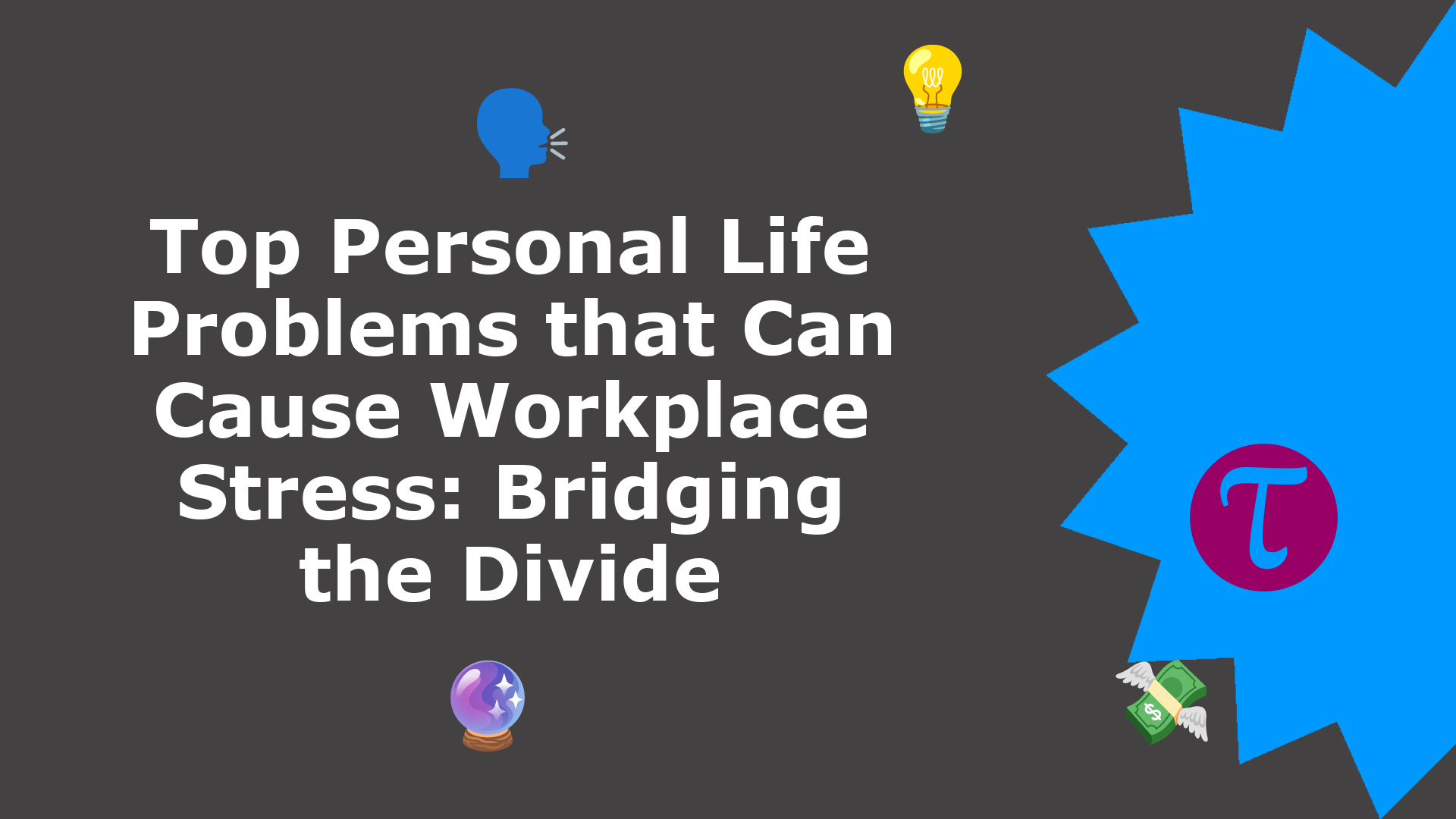 Top Personal Life Problems that Can Cause Workplace Stress: Bridging ...