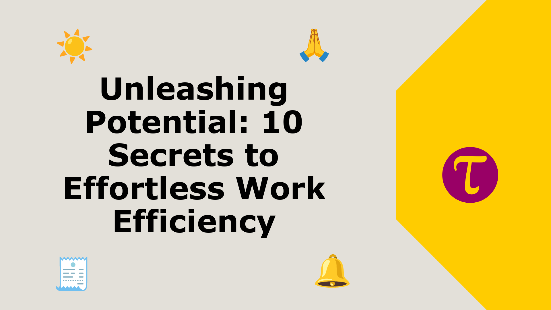 Unleashing Potential: 10 Secrets to Effortless Work Efficiency Unleashing Potential: 10 Secrets to Effortless Work Efficiency